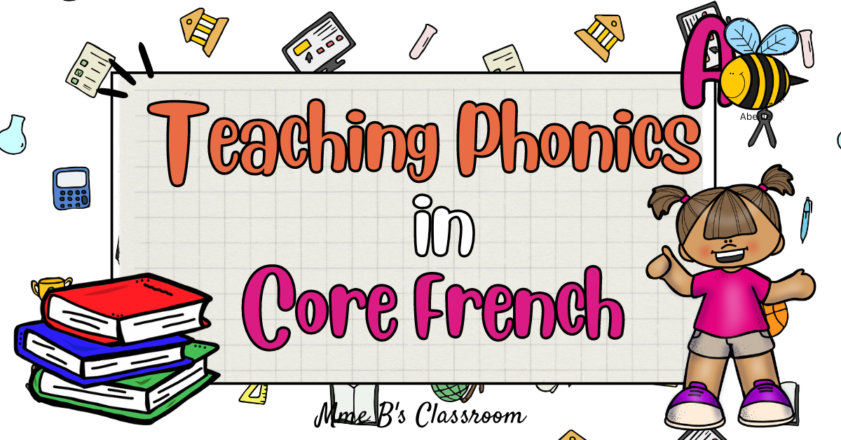Teaching Phonics in Core French – Mme B's Classroom
